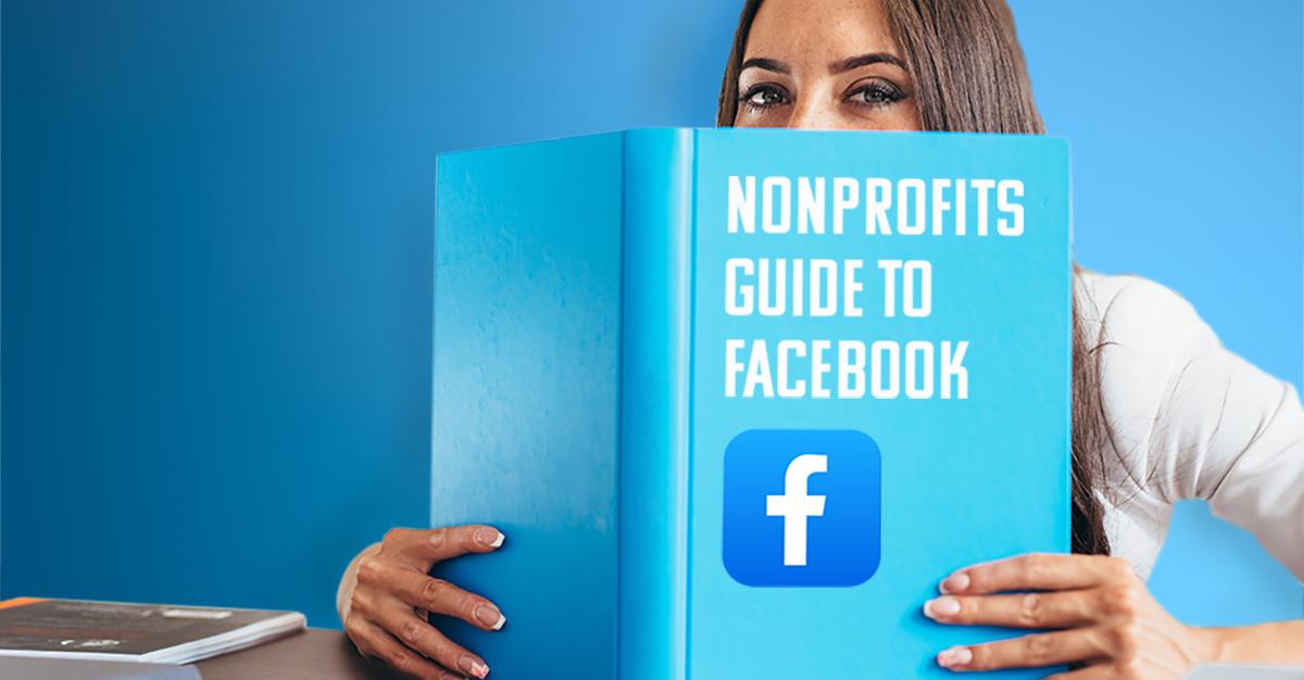 Facebook for Nonprofits: How to Get the Best of the Platform