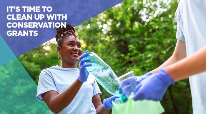 It's Time to Clean Up with Conservation Grants
