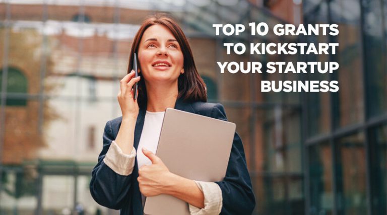 Top 10 Grants to Kickstart Your Startup Business! - GrantNews