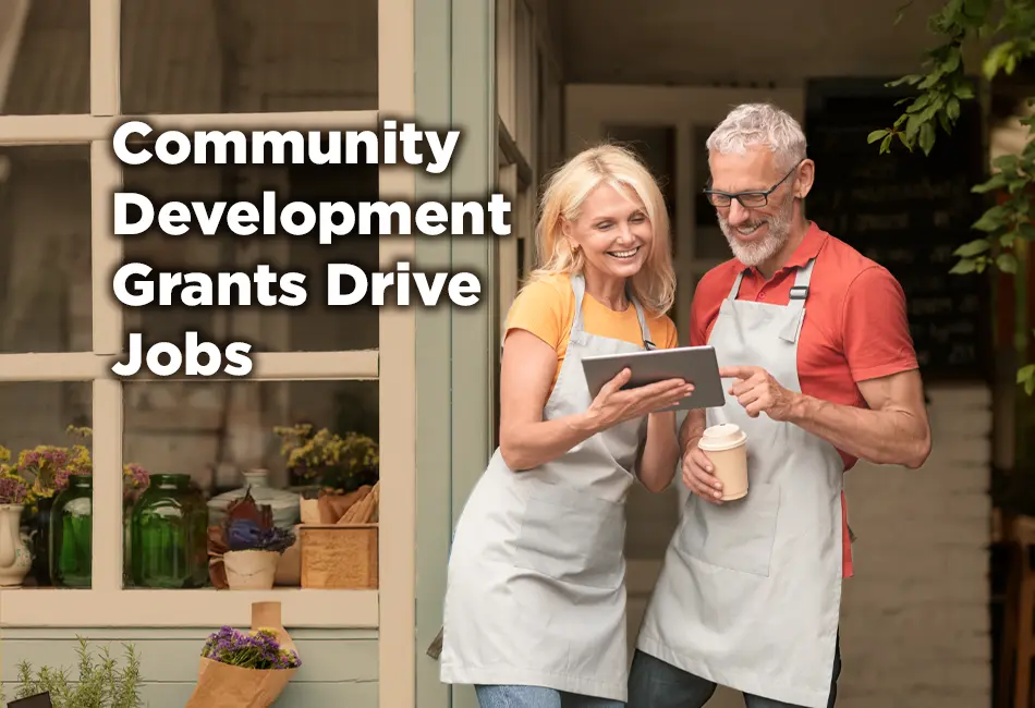 Community Development Grants Drive Jobs & Local Economies