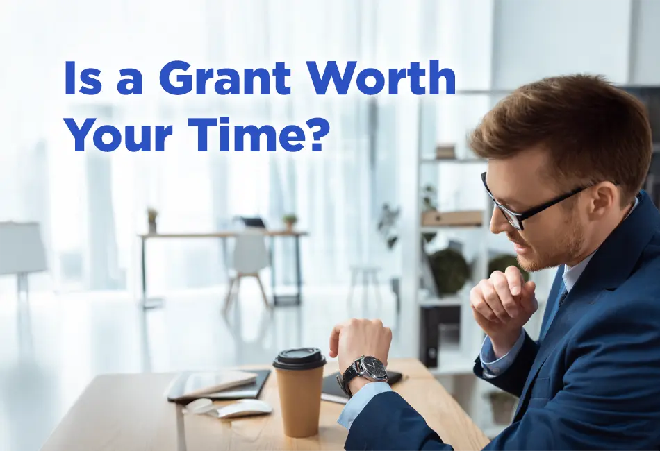 How to Know If a Grant Is Worth Your Time - Before You Apply!